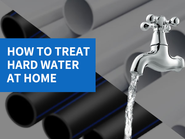 How to treat hard water at home - Puhui Industry